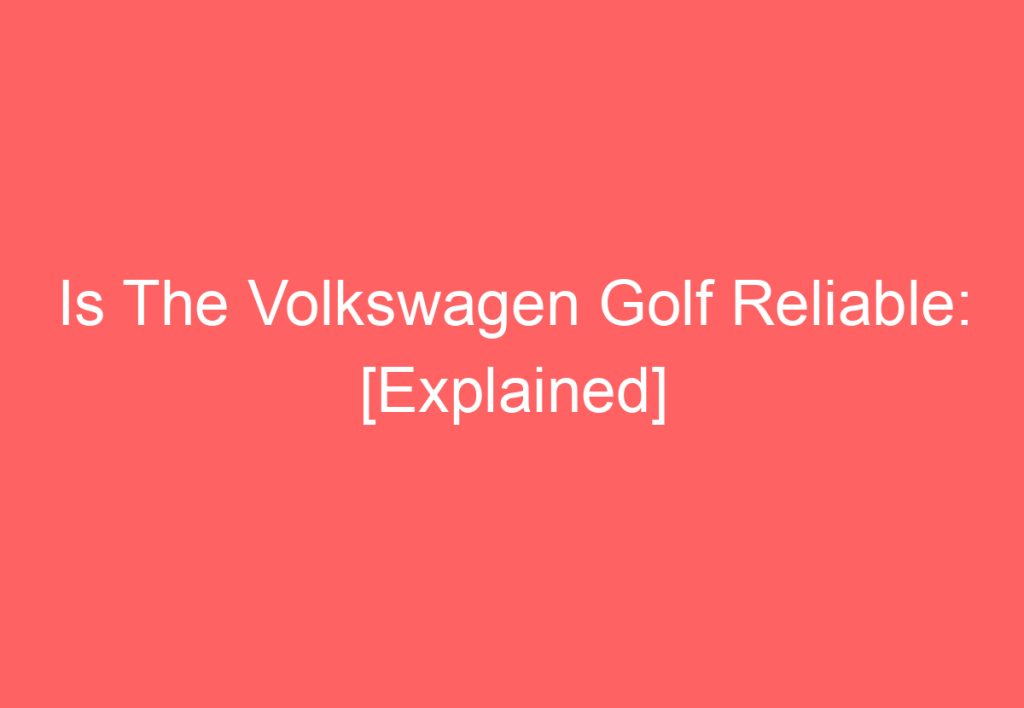 Best Volkswagen Golf Years: Top Picks For Reliability And Performance ...