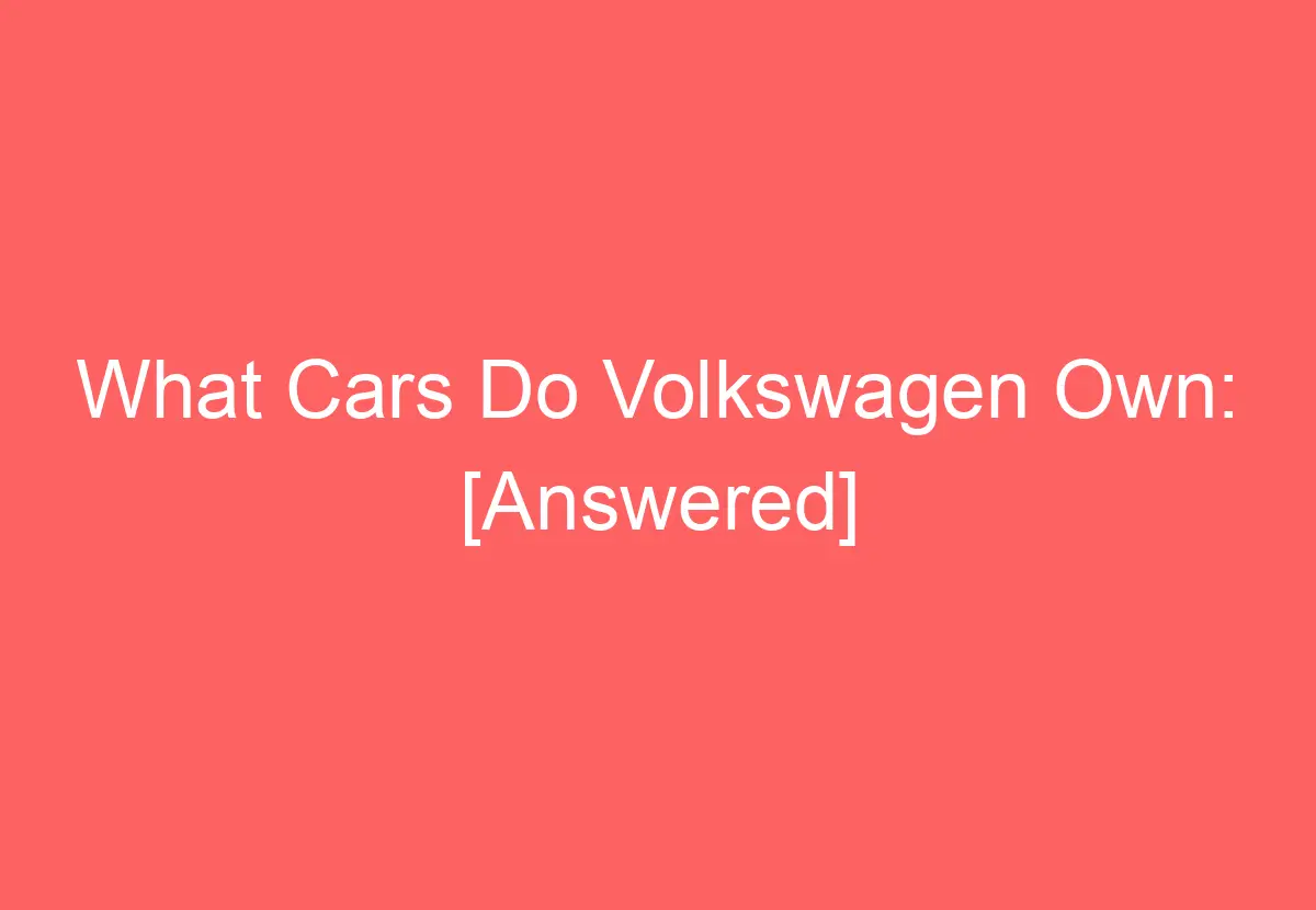 Is Audi And Volkswagen The Same (Explained) - VolkswagenBuddy
