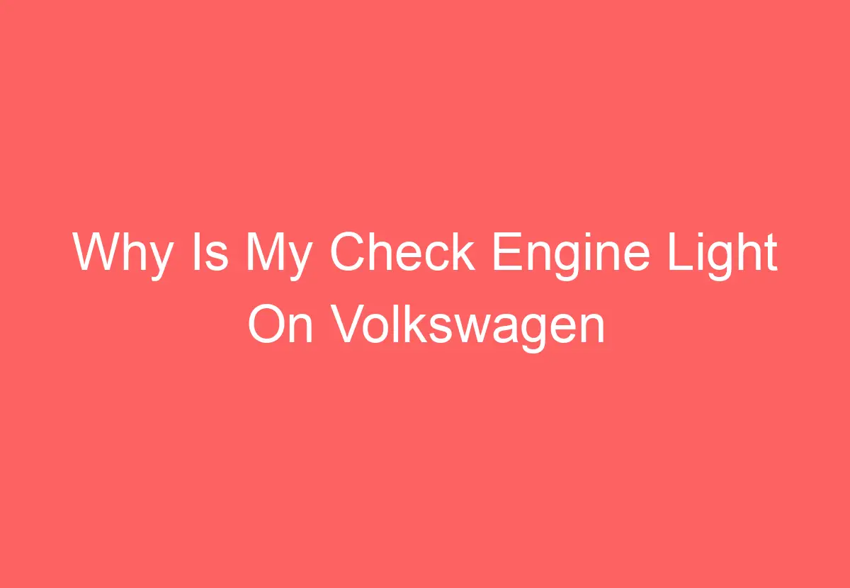 Why Is My Check Engine Light On Volkswagen Tiguan: [Explained ...