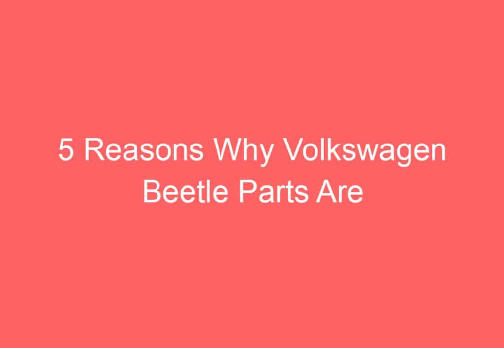 Where Do Volkswagen Parts Come From? You Won't Believe 6! - VolkswagenBuddy