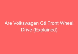 Are Volkswagen Tiguans All Wheel Drive [Explained] - VolkswagenBuddy