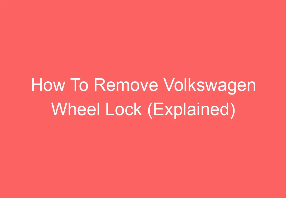 Where Is Wheel Lock Key Volkswagen (Explained) - VolkswagenBuddy