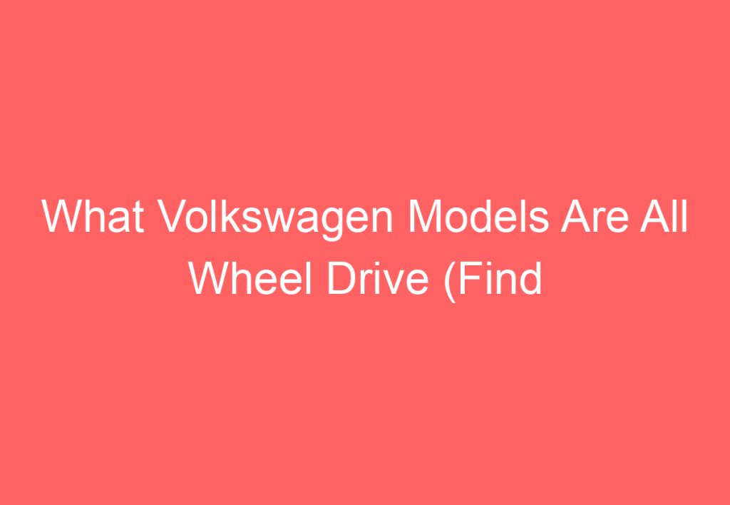 Is Volkswagen Rear Wheel Drive (Answered) - VolkswagenBuddy