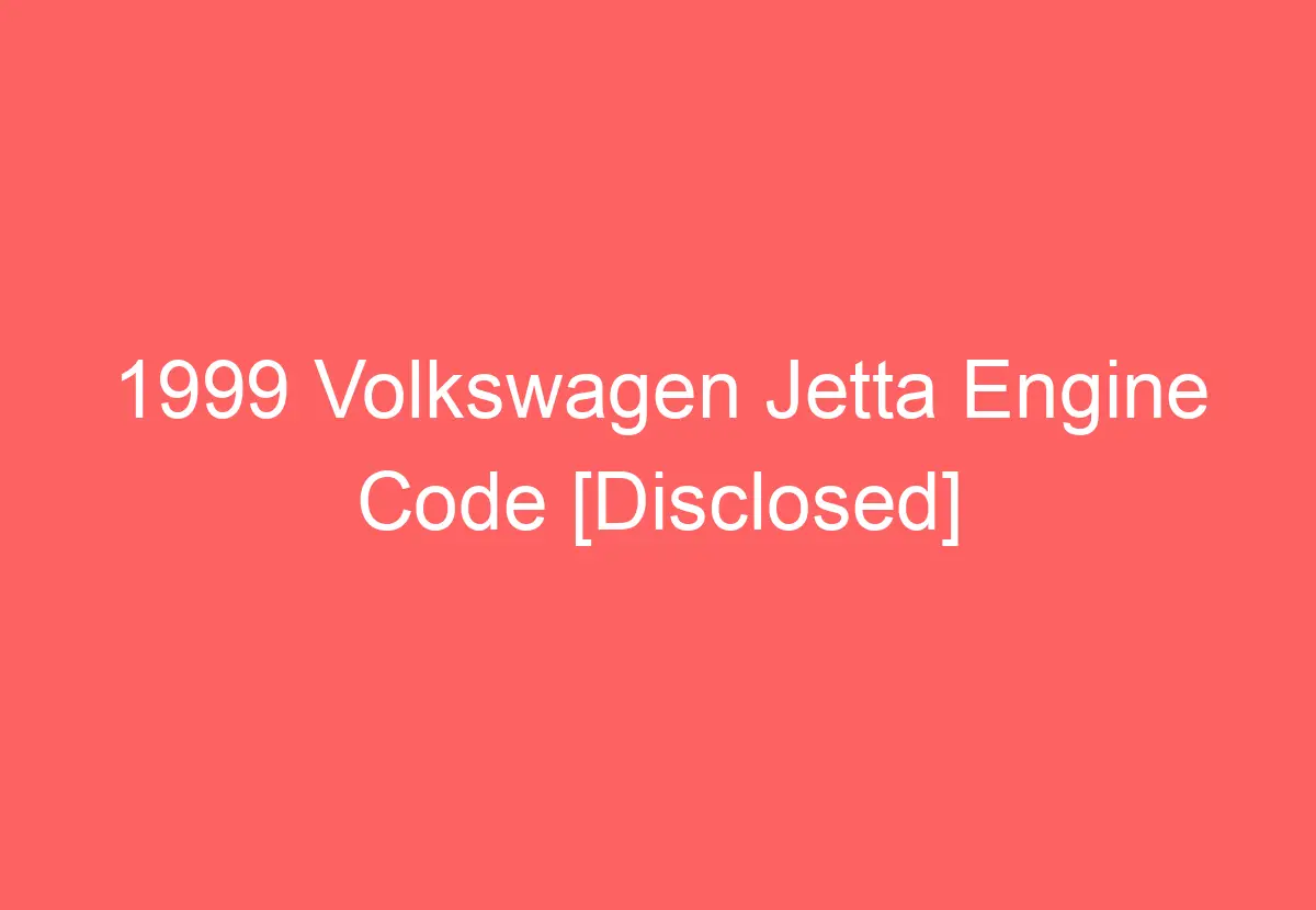 Volkswagen Engine Codes List [Answered] - VolkswagenBuddy