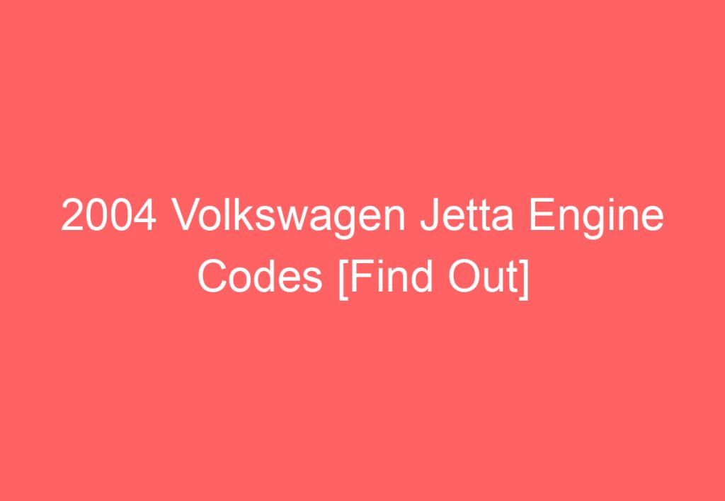 How To Find Volkswagen Engine Code (Explained) - VolkswagenBuddy