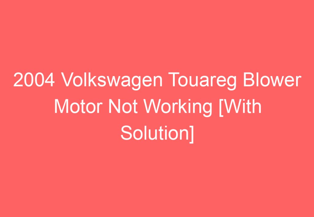 Volkswagen Jetta Blower Motor Not Working: [You Should Try This ...