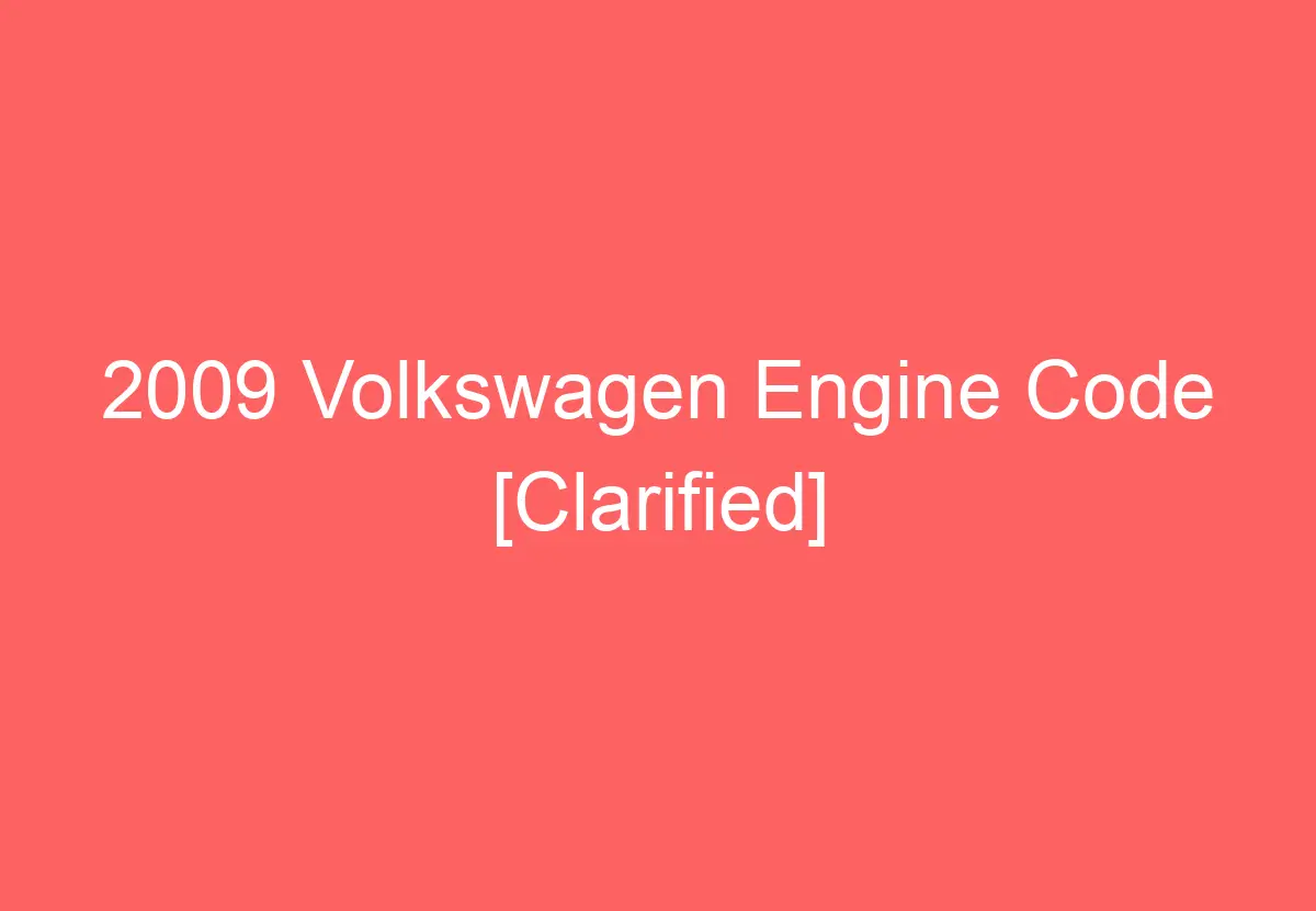2009 Volkswagen Engine Code [Clarified] - VolkswagenBuddy