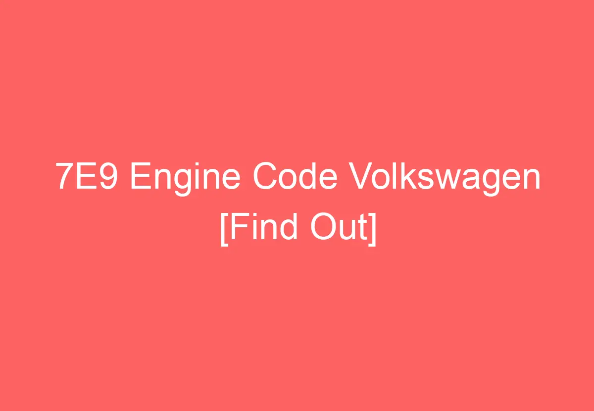 Volkswagen Engine Number Codes [Elaborated] - VolkswagenBuddy