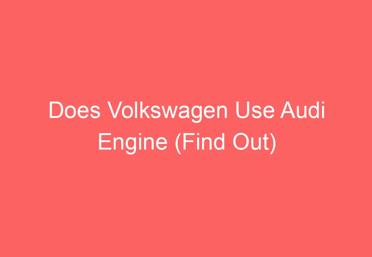 Which Volkswagen And Audi Models Use The Same Engine (Explained ...