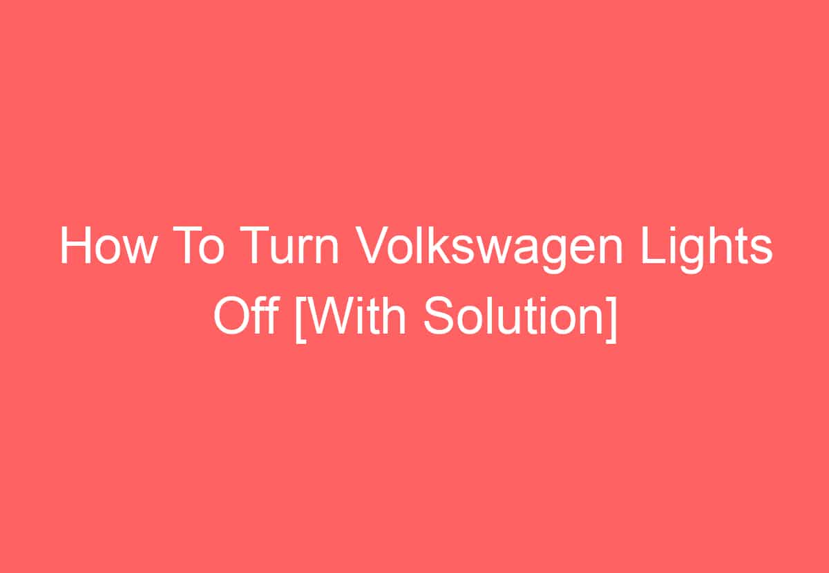 5 Signs Your Volkswagen Wrench Light Is On And How To Turn It Off ...