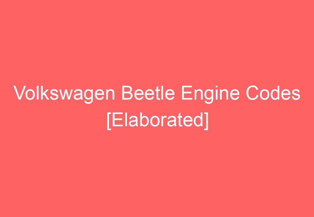 Volkswagen Engine Codes List [Answered] - VolkswagenBuddy