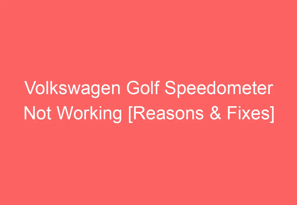 Volkswagen Speedometer Not Working [Here'S The Fix!] - VolkswagenBuddy
