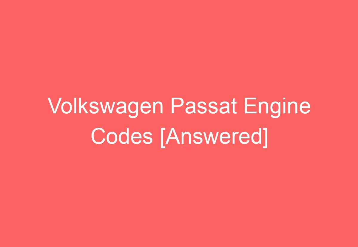 Volkswagen Engine Number Codes [Elaborated] - VolkswagenBuddy