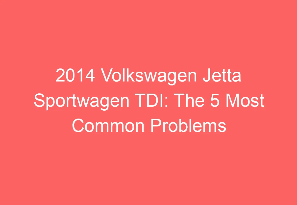 7 Common Problems With The 2020 Volkswagen Jetta - VolkswagenBuddy