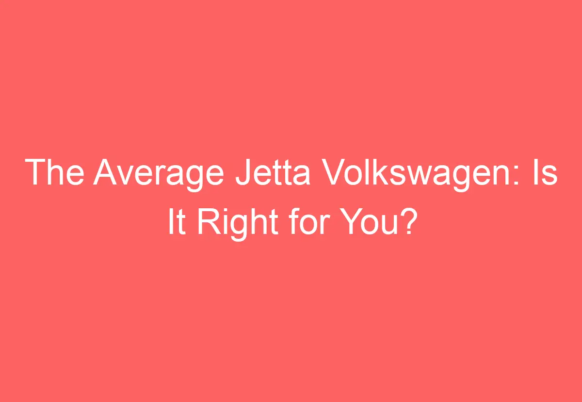 The 8 Types Of Volkswagen Jettas: Which One Is Right For You ...