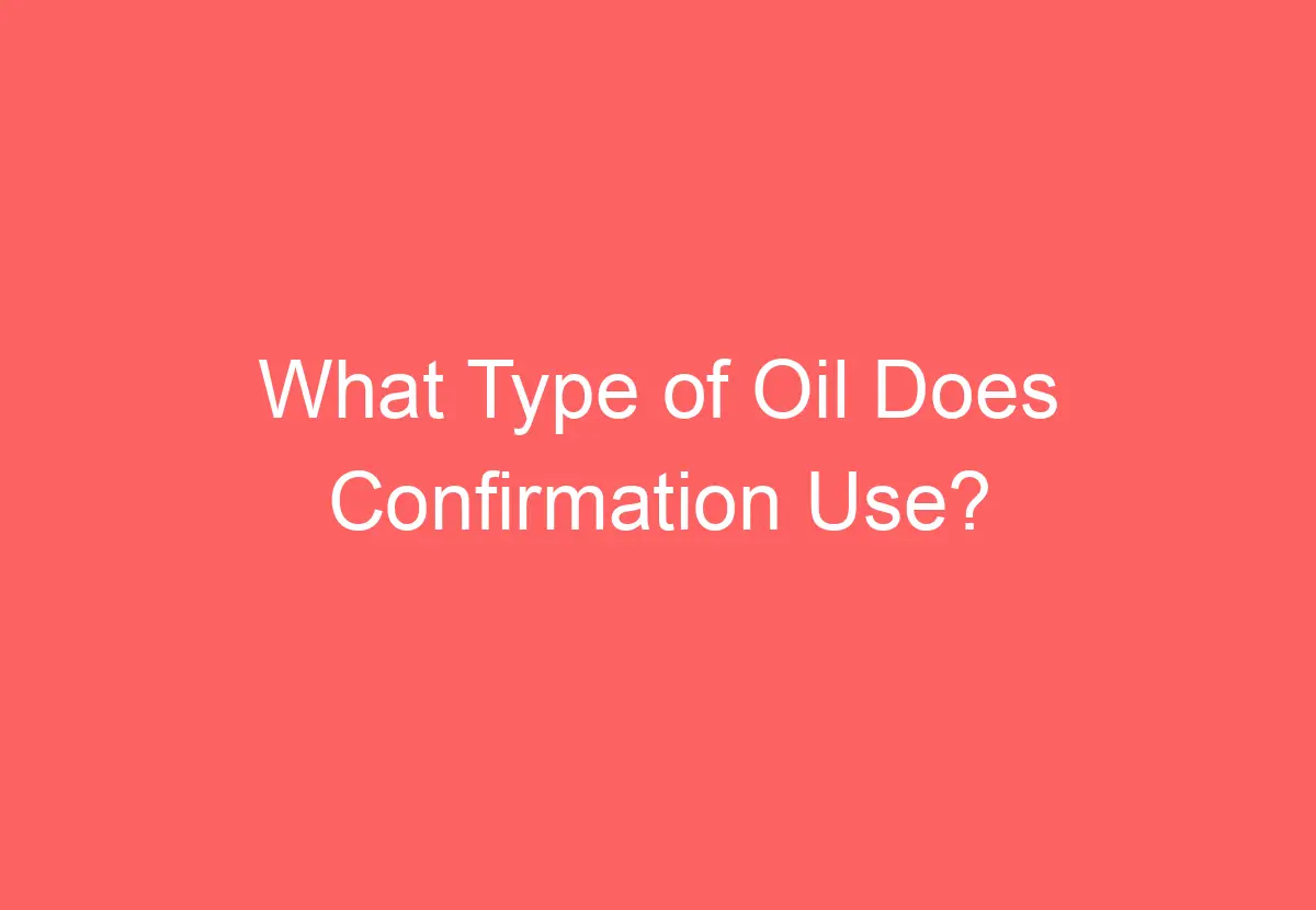 What Type Of Oil Does Confirmation Use? - VolkswagenBuddy